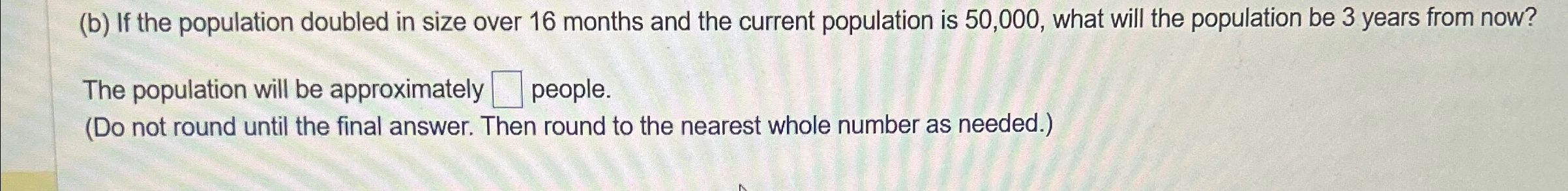 Solved (b) ﻿If the population doubled in size over 16 | Chegg.com