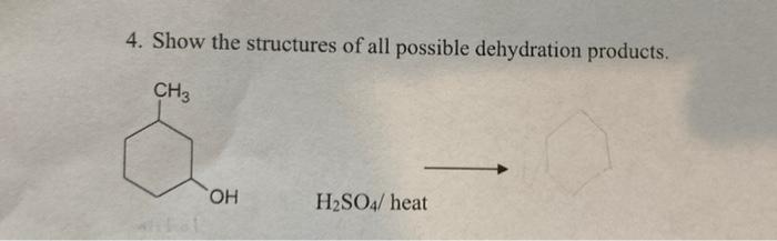 Solved 4. Show the structures of all possible dehydration | Chegg.com