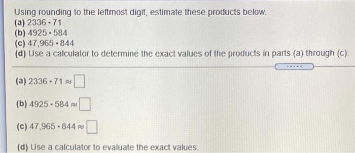 Solved Using rounding to the leftmost digit, estimate these | Chegg.com