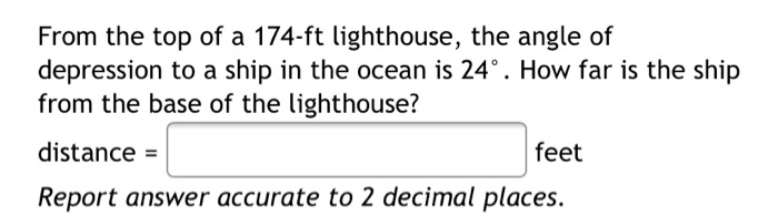 Solved From the top of a 174-ft lighthouse, the angle of | Chegg.com