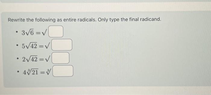 Solved Rewrite the following as entire radicals. Only type | Chegg.com