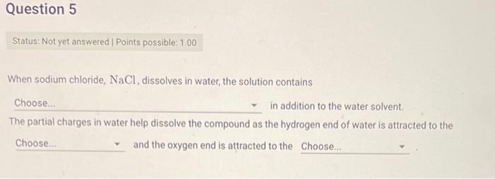 Solved When sodium chloride, NaCl, dissolves in water, the | Chegg.com