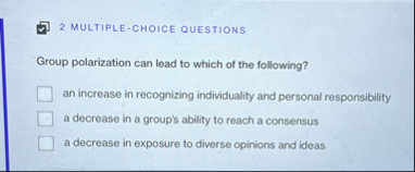 Solved 2 ﻿MULTIPLE-CHOICE QUESTIONSGroup polarization can | Chegg.com
