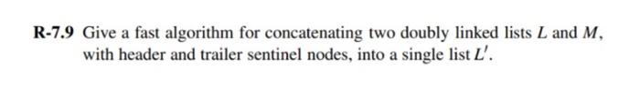 Solved R-7.9 Give a fast algorithm for concatenating two | Chegg.com