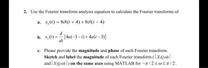Solved 2. Use the Fourier transform analysis equation to | Chegg.com