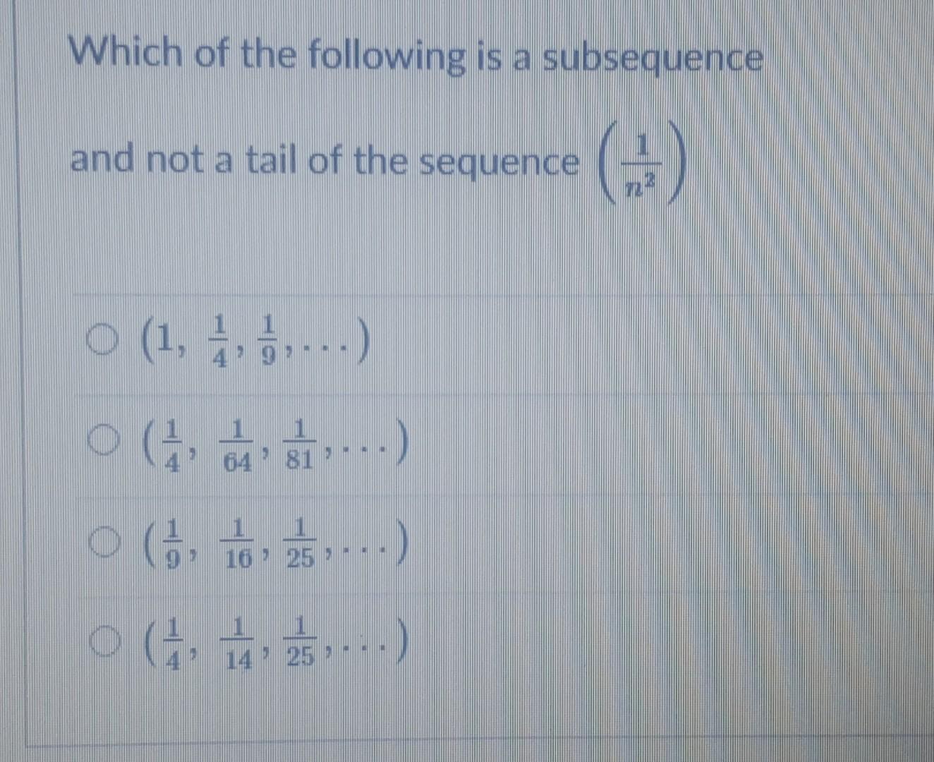Solved Which of the following is a subsequence and not a | Chegg.com