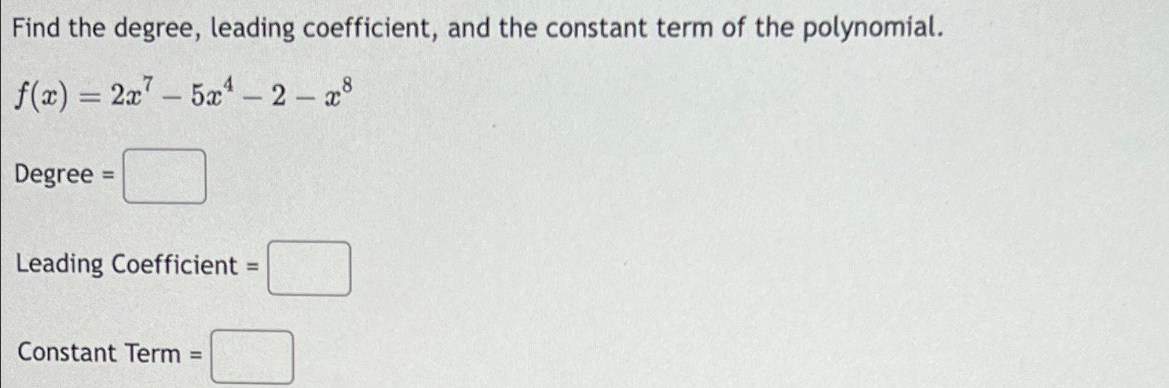 Solved Find the degree, leading coefficient, and the | Chegg.com