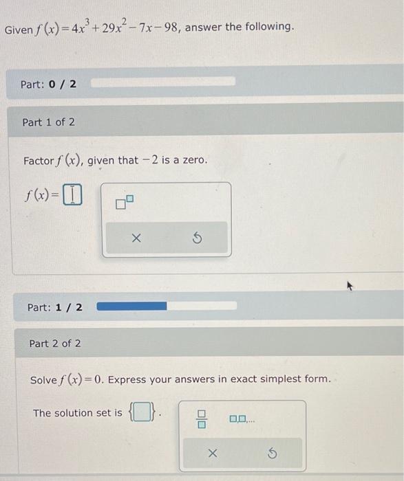 Solved f(x)=4x3+29x2−7x−98, answer the following. Part: 0 / | Chegg.com