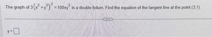 Solved The graph of 3(x2+y2)2=100xy2 is a double folium. | Chegg.com