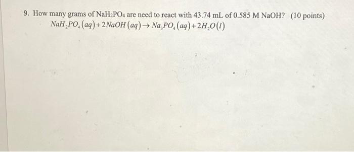 Solved 9. How many grams of NaH2PO4 are need to react with | Chegg.com