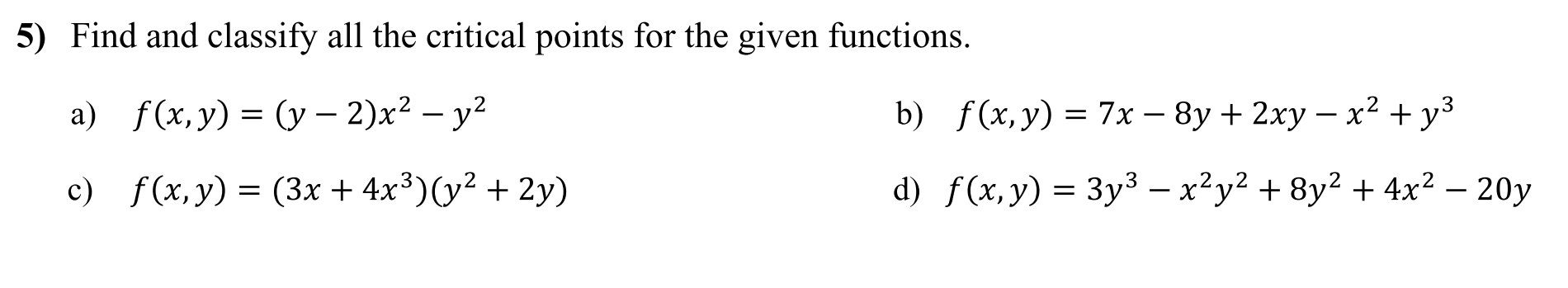 Solved Find and classify all the critical points for the | Chegg.com