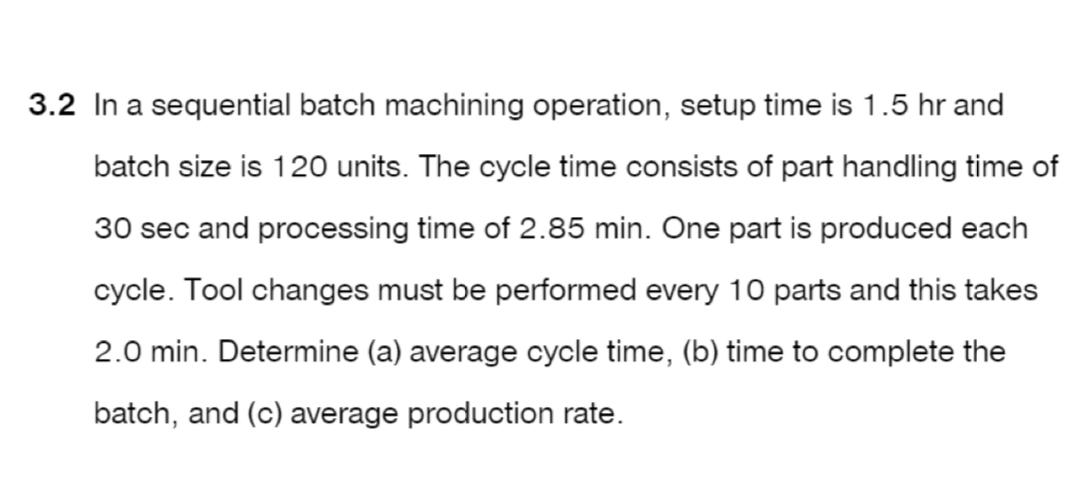 Solved 3.2 ﻿In a sequential batch machining operation, setup | Chegg.com