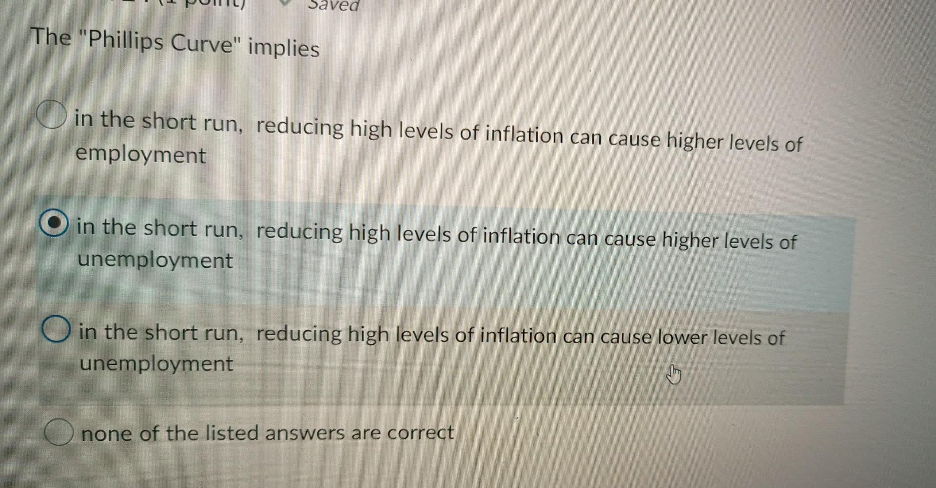 Solved The "Phillips Curve" implies in the short run, | Chegg.com