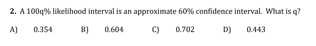Solved A 100q% ﻿likelihood interval is an approximate 60% | Chegg.com