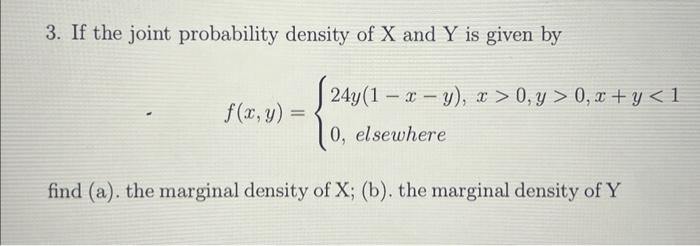 Solved 3. If the joint probability density of X and Y is | Chegg.com