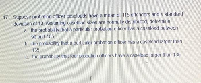 Solved 17 Suppose probation officer caseloads have a mean of | Chegg.com