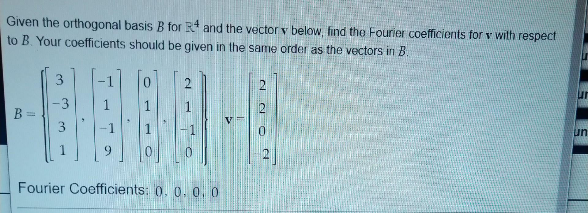 Solved Given the orthogonal basis B for R4 and the vector v | Chegg.com
