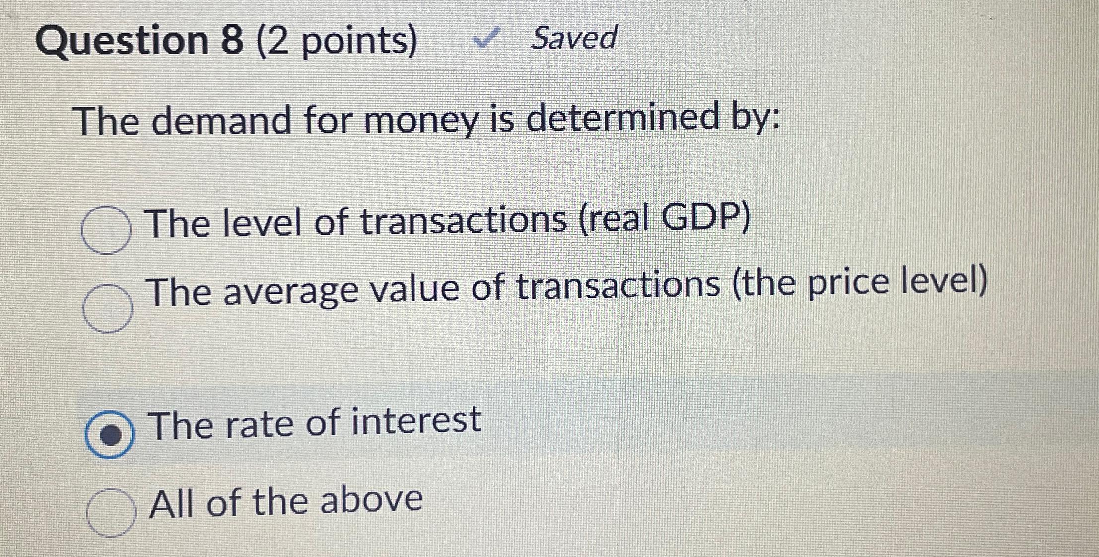 Solved Question 8 ( 2 ﻿points)SavedThe demand for money is | Chegg.com