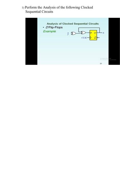 Solved 1) Perform the Analysis of the following Clocked | Chegg.com