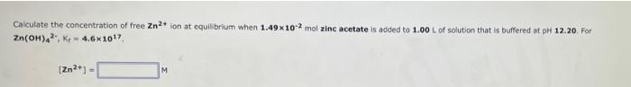 Solved Calculate the concentration of free Zn2+ ion at | Chegg.com