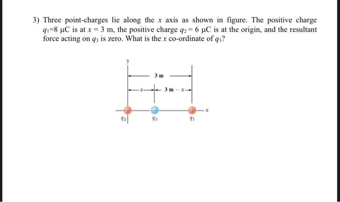 Solved 3) Three point-charges lie along the x axis as shown | Chegg.com
