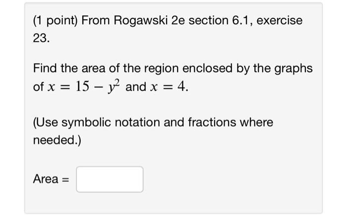 Solved (1 point) From Rogawski 2e section 6.1, exercise 23. | Chegg.com Solved (1 point) From Rogawski 2e section 6.1, exercise 23. | Chegg.com