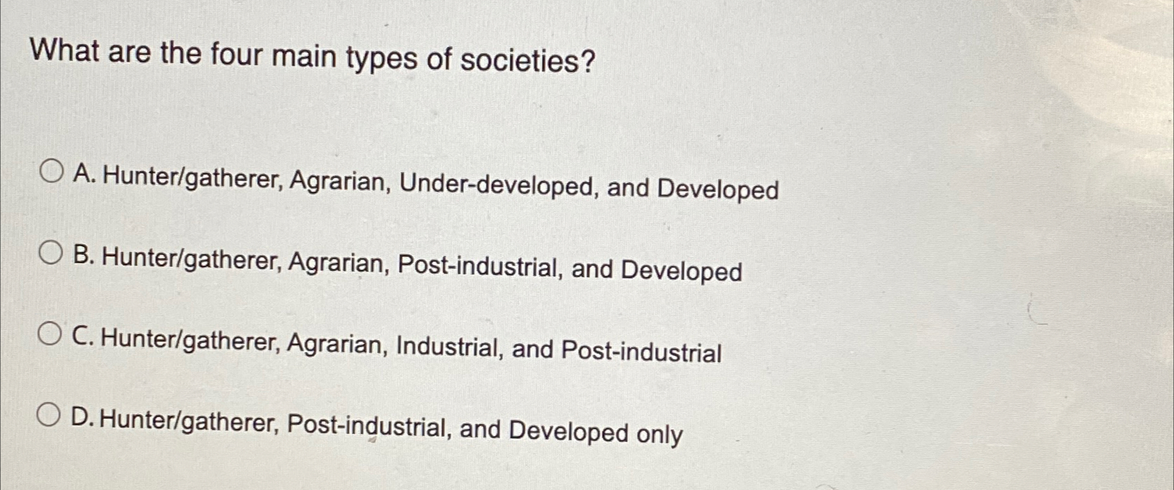 Solved What are the four main types of societies?A. | Chegg.com