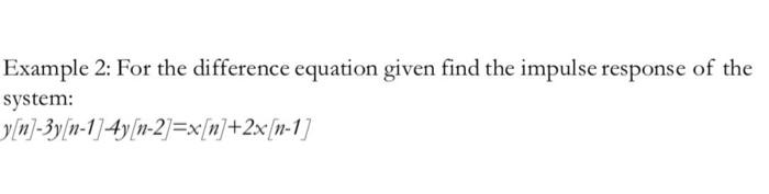 Solved Example 2: For the difference equation given find the | Chegg.com