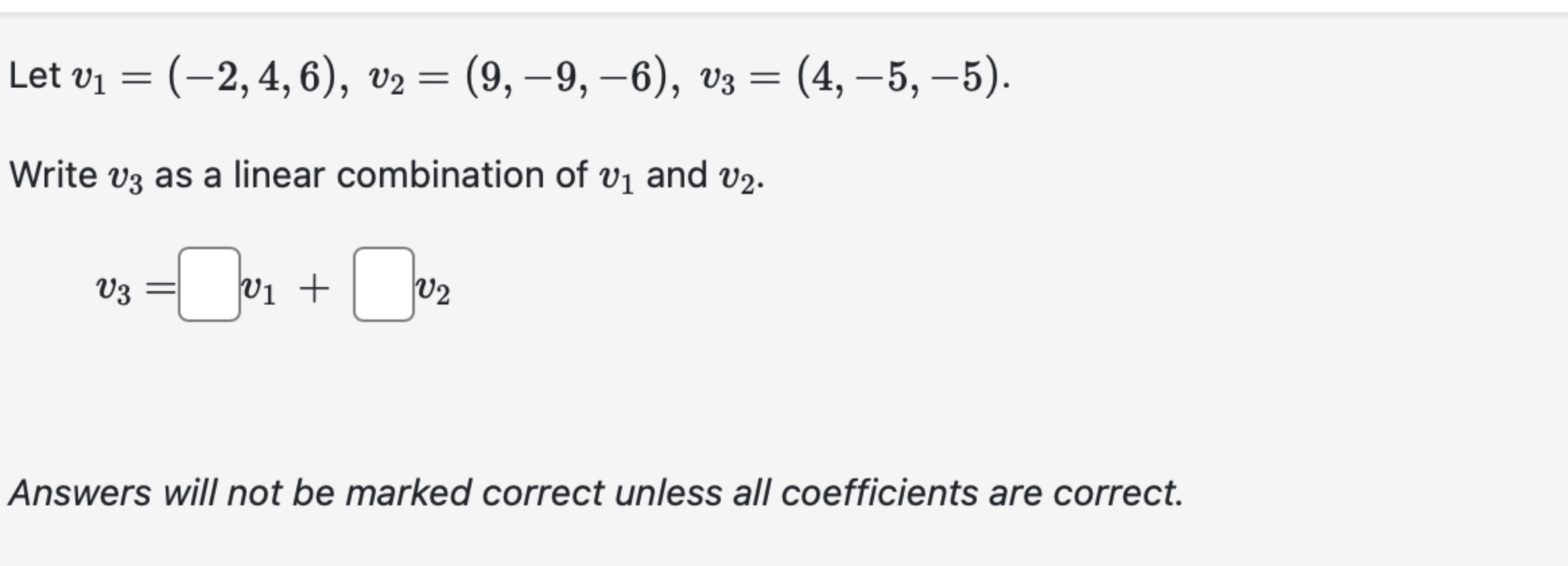 Solved Let v1=(-2,4,6),v2=(9,-9,-6),v3=(4,-5,-5).Write v3 | Chegg.com
