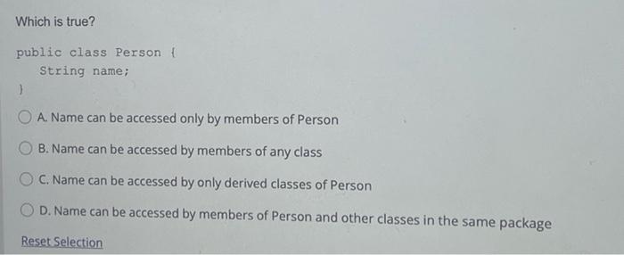 Solved Which is true? public class Person { String name; } | Chegg.com