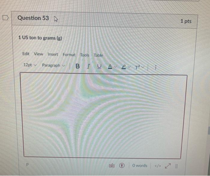 Solved D Question 53 1 pts 1 US ton to grams (g) Edit View | Chegg.com