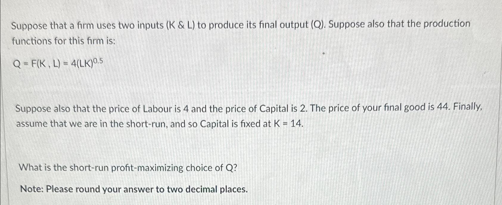 Solved Suppose that a firm uses two inputs ( K ﻿& L) ﻿to | Chegg.com