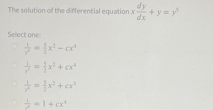 Solved The solution of the differential equation xdxdy+y=y5 | Chegg.com