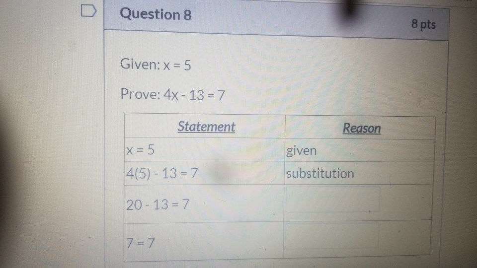 Solved Question 8 8 pts Given: x = 5 Prove: 4x - 13 = 7 | Chegg.com