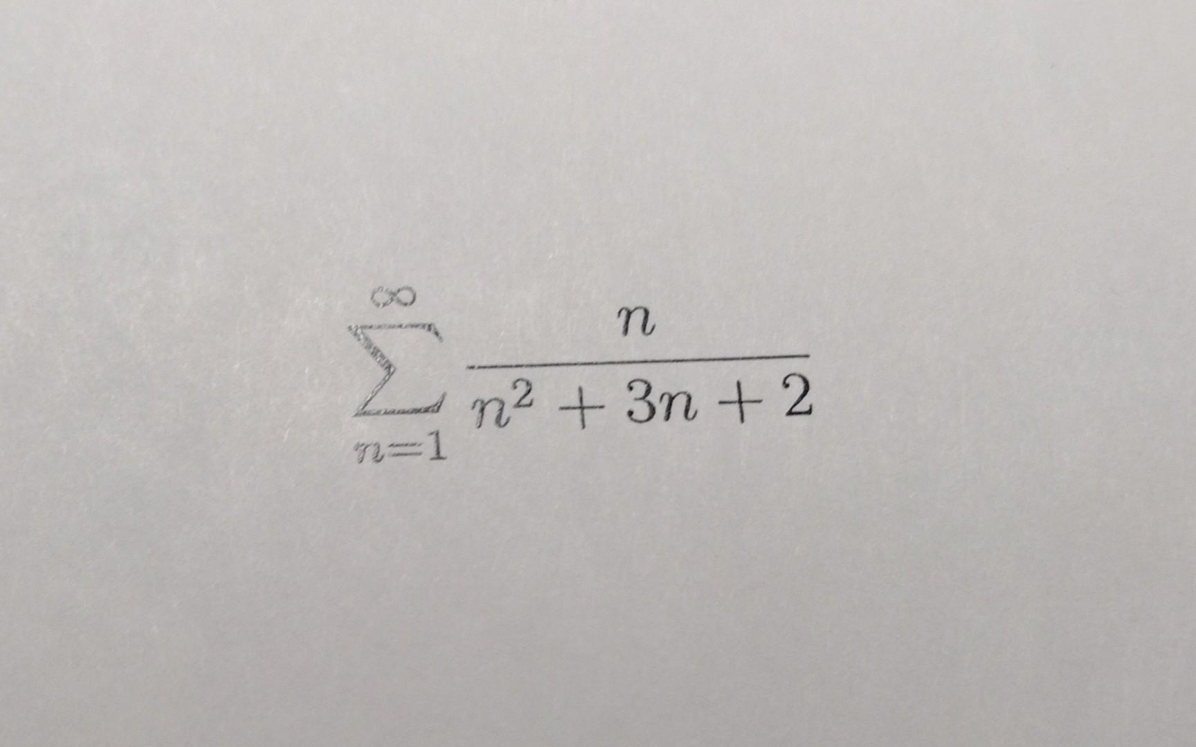 Solved an=n+1nan=3n−5n1+2n∑n=1∞4n3n+2n+1∑n=1∞n2+3n+2n | Chegg.com