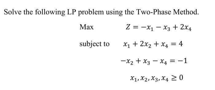 Solved Solve the following LP problem using the Two-Phase | Chegg.com