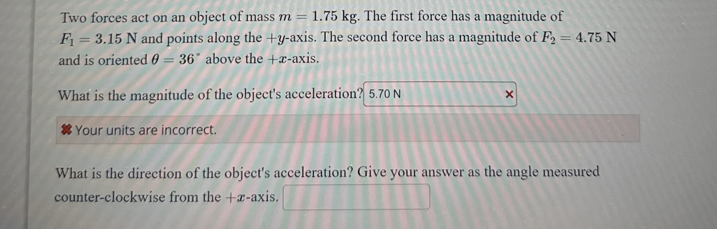 Solved Two forces act on an object of mass m=1.75kg. ﻿The | Chegg.com