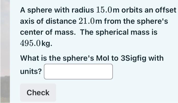 Solved A sphere with radius 15.0 m orbits an offset axis of | Chegg.com