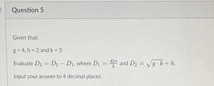 Solved Given that: g=4,h=2 and k=3 Evaluate D3=D2−D1, where | Chegg.com
