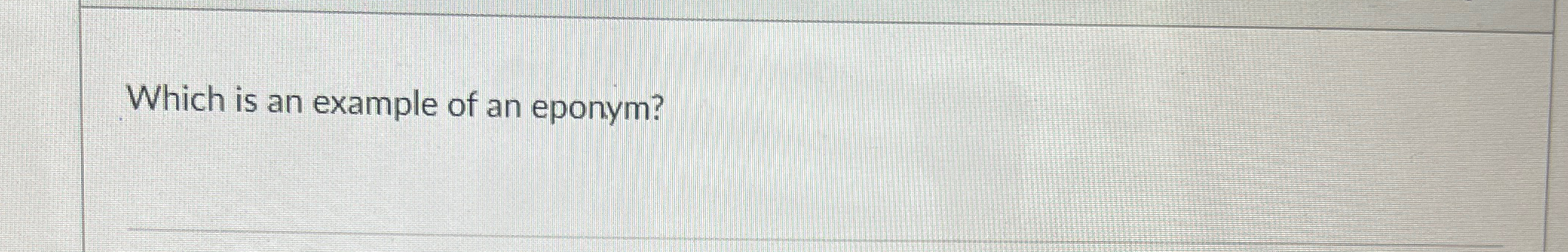 Solved Which is an example of an eponym? | Chegg.com