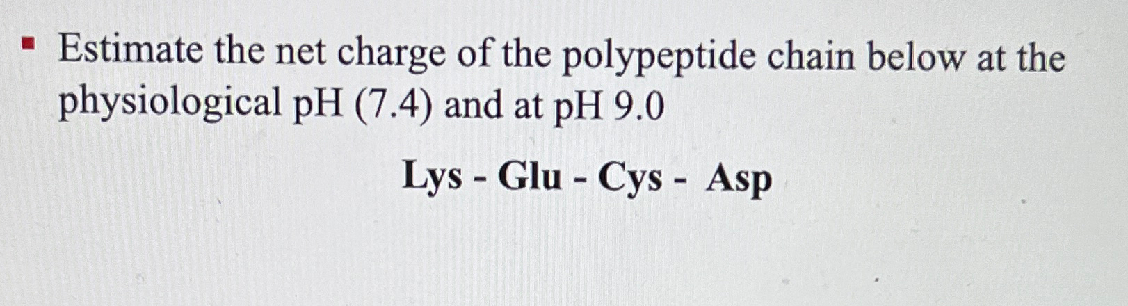 Solved Estimate the net charge of the polypeptide chain | Chegg.com