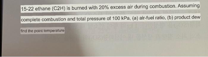 Solved 15−22 ethane (C2H) is burned with 20% excess air | Chegg.com