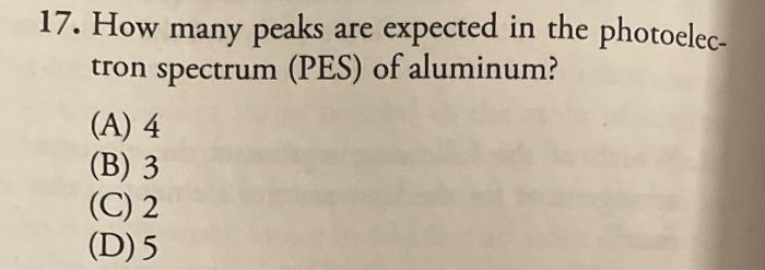 Solved 17. How many peaks are expected in the photoelectron | Chegg.com