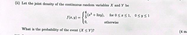 Solved (ii) Let the joint density of the continuous random | Chegg.com