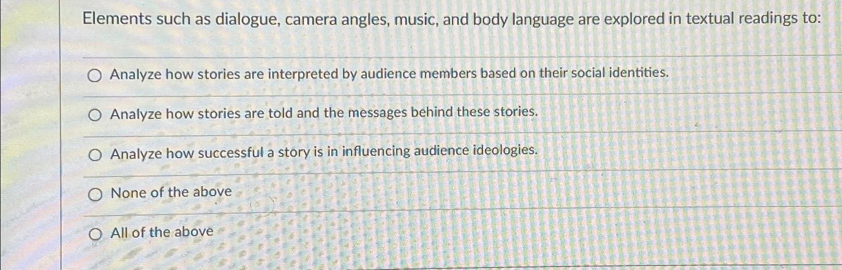 Solved Elements such as dialogue, camera angles, music, and | Chegg.com