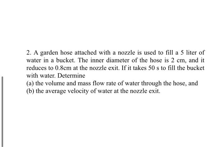 Solved 2. A garden hose attached with a nozzle is used to | Chegg.com