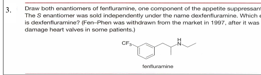 Solved Draw both enantiomers of fenfluramine, one component | Chegg.com