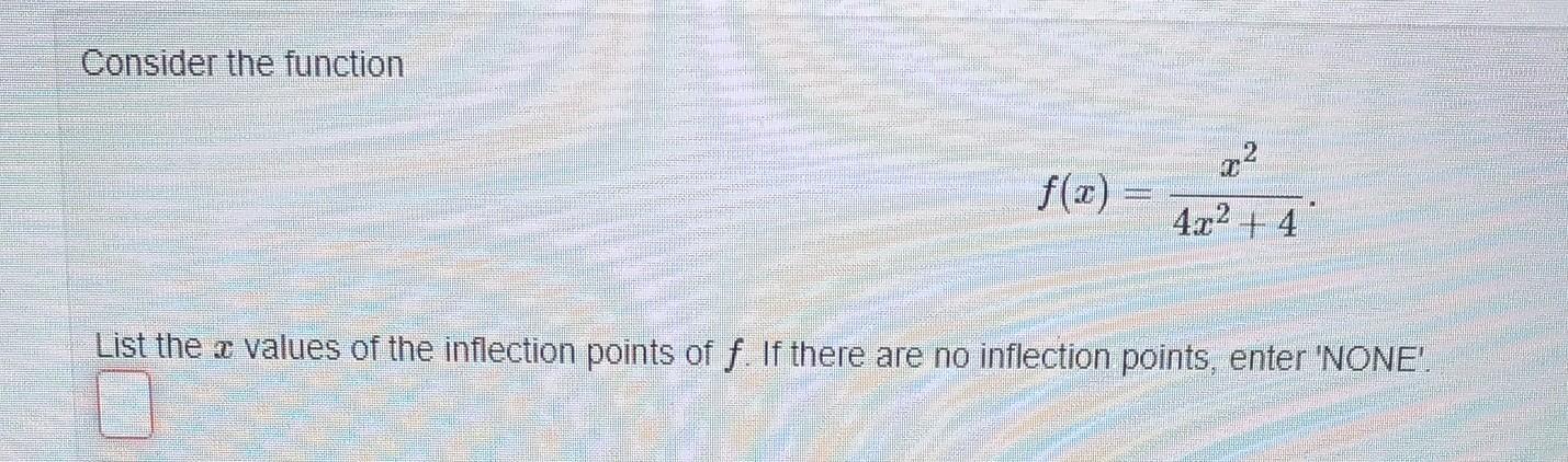 Solved f(x)=4x2+4x2 List the x values of the inflection | Chegg.com