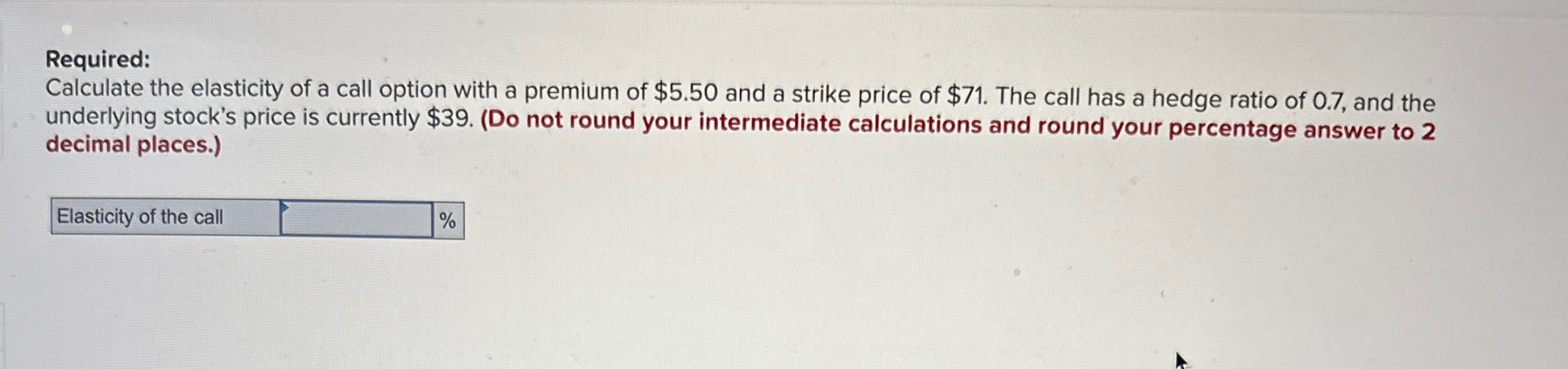 Solved Required:Calculate the elasticity of a call option | Chegg.com