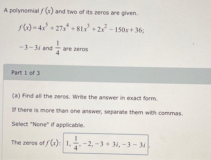 Solved A polynomial f(x) and two of its zeros are given. | Chegg.com